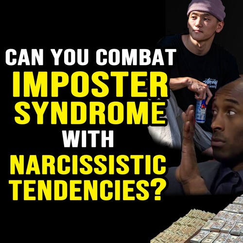 Stream Can You Combat Imposter Syndrome With Narcissistic Tendencies ...
