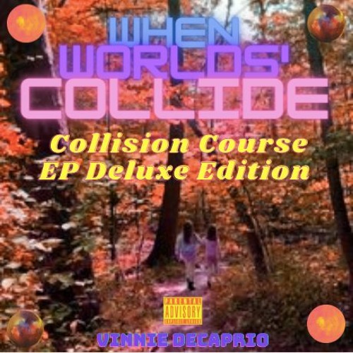 Stream Vinnie DeCaprio | Listen to When Worlds' Collide: Collision ...