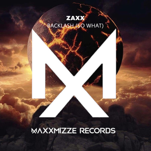 Stream ZAXX - Backlash (So What) by Maxxmizze Records | Listen online ...