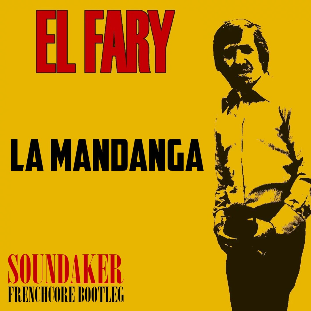 Stream El Fary - La Mandanga (Soundaker Frenchcore Bootleg) by ...