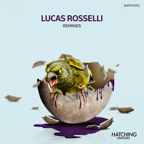 Stream Lucas Rosselli - Reminds (Original Mix) by Hatching Creatures ... Stream Lucas Rosselli - Reminds (Original Mix) by Hatching Creatures ...