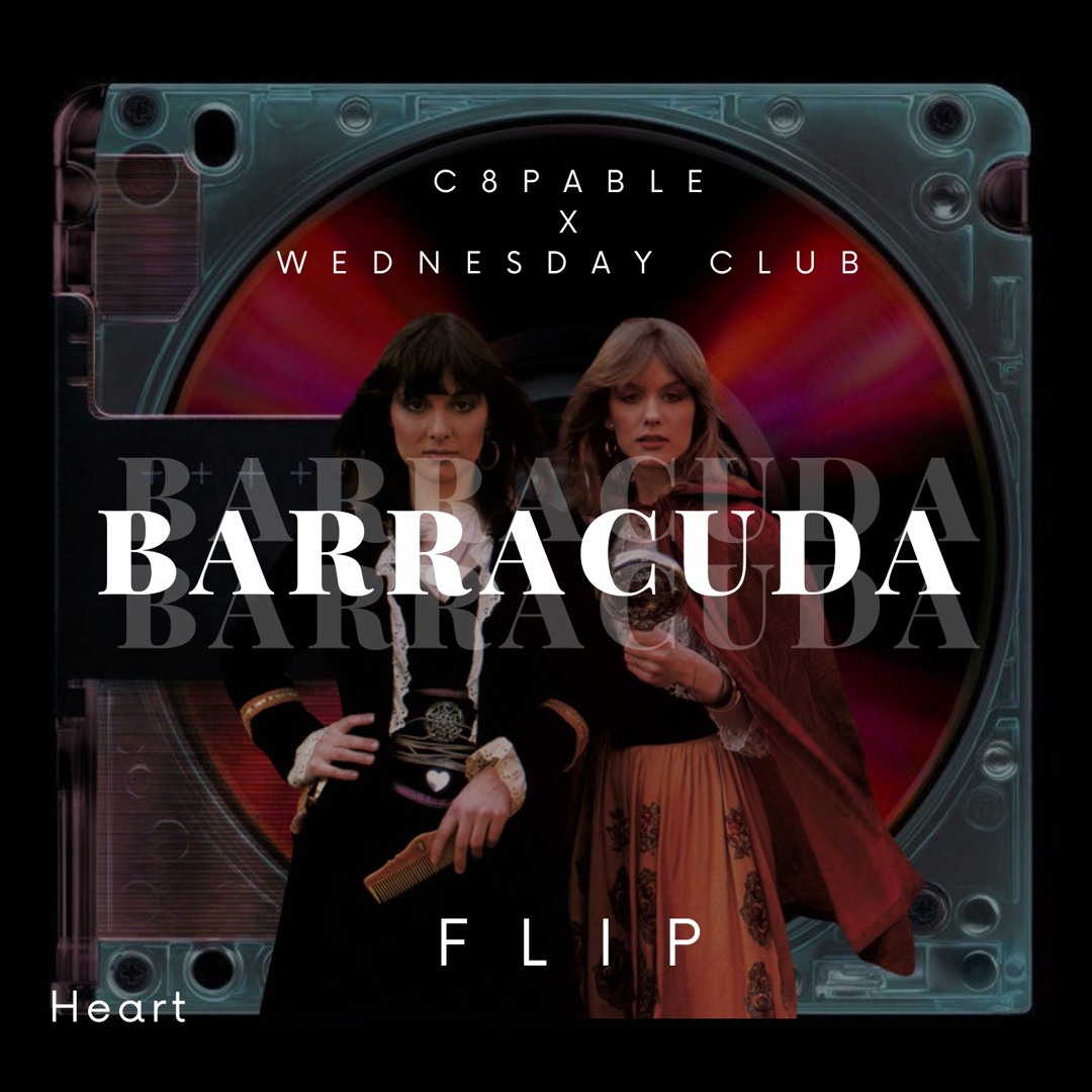 Stream Heart - Barracuda (C8pable x Wednesday Club Flip) by ℂ𝟠𝕡𝕒𝕓𝕝𝕖 ...
