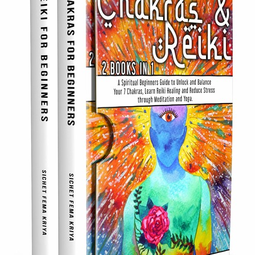 Stream PDF Chakras & Reiki: 2 Books in 1. A Spiritual Beginners Guide ...