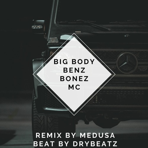 Stream Big Body Benz Bonez Mc Medusa Remix by Medusa | Listen online ...
