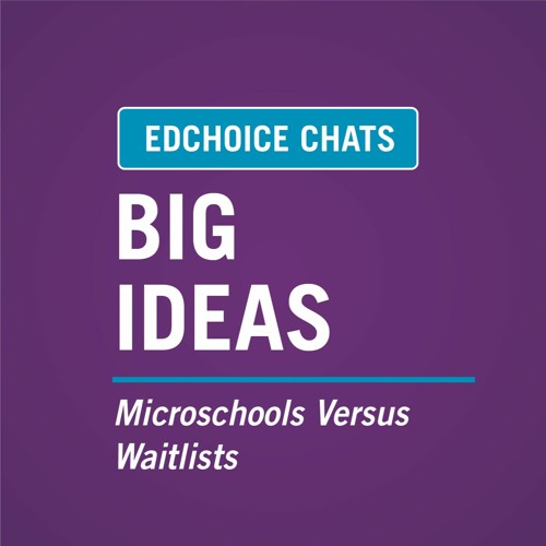 Stream episode Ep. 264: Big Ideas – "Micro-Schools versus Waitlists ...