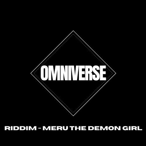Stream Meru The Demon Girl - Riddim Lunchbox (OMNIVERSE RECORDS Release ...