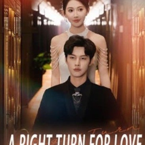 Stream episode A Right Turn for Love Chinese Drama by DramaFren podcast ...