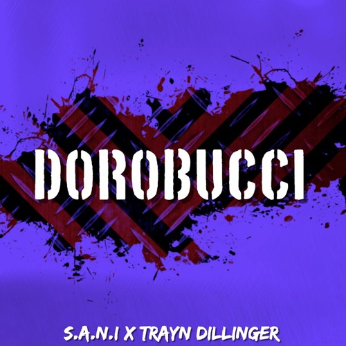 Stream Dorobucci - S.A.N.I x Trayn Dillinger by S.A.N.I | Listen online ...