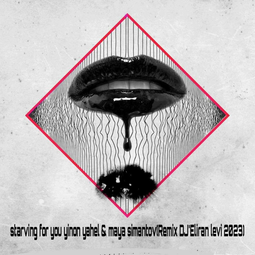 Stream Starving For You Yinon Yahel & Maya Simantov(Remix DJ'Eliran ...