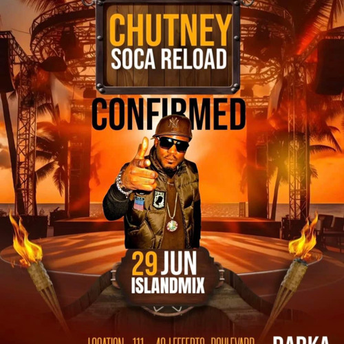 Stream 🔥CHUTNEY🔥 SOCA RELOAD “ISLANDMIX HQ 111-48 LEFFERTS BLVD SOUTH ...