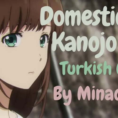 Stream Domestic Na Kanojo OP - Kawaki wo Ameku (Turkish Cover by ...