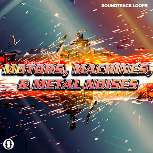 Stream Soundtrack Loops - Motors, Machines, & Metal Noises by ...