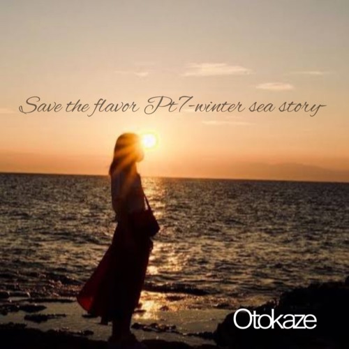 Stream Save The Flavor Pt7 - Winter Sea Story- by Otokaze | Listen ...