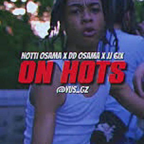 Stream DD OSAMA x NOTTI OSAMA x JJ 6IX - ON HOTS (Unreleased). by RUNDOWNSTAR | Listen online ...