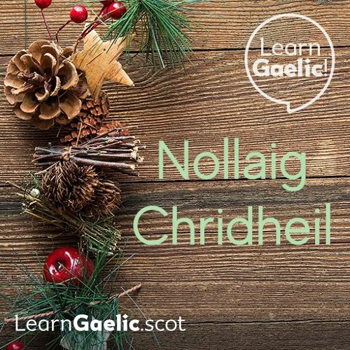 Stream episode Cuairt-litir LearnGaelic : Nollaig Chridheil ...