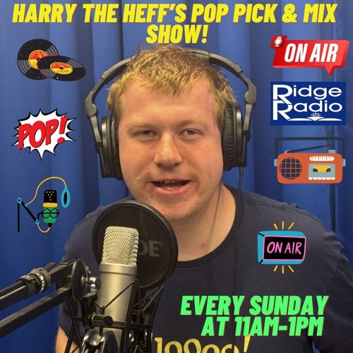 Stream Harry The Heff's Pop Pick & Mix - Show 238 - Harry’s Pop Pick ...