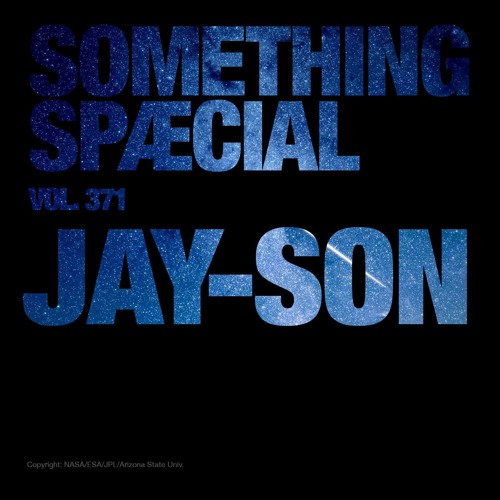 Stream JAY-SON: SPÆCIAL MIX 371 by SOMETHING SPÆCIAL | Listen online for free on SoundCloud