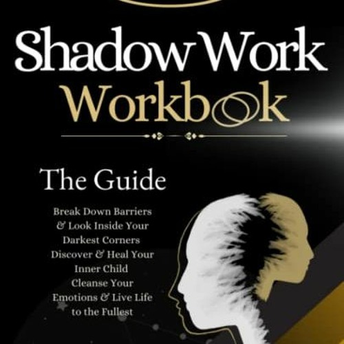 Stream The Shadow Work Workbook: Break Down Barriers & Look Inside Your ...