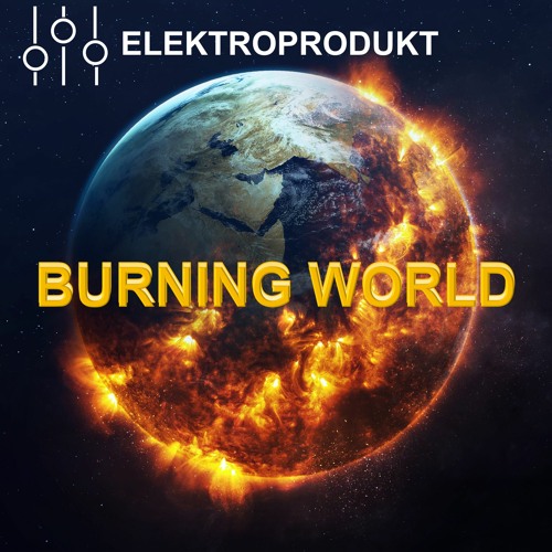 Stream ELEKTROPRODUKT | Listen to Burning World playlist online for ...