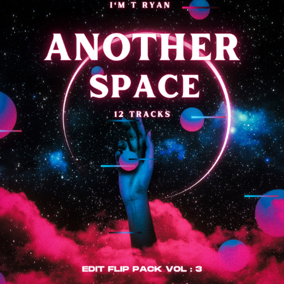 Stream Another Space I'm T RYAN EDIT FLIP PACK VOL : 3 ( Buy ...