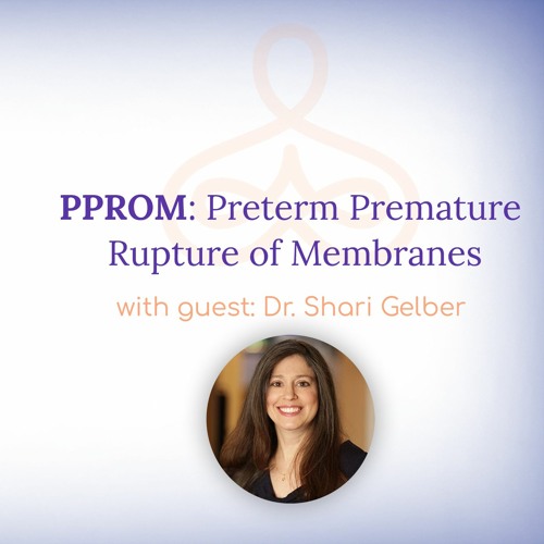 Stream “PPROM: Preterm Premature Rupture of Membranes” – with Dr. Shari ...