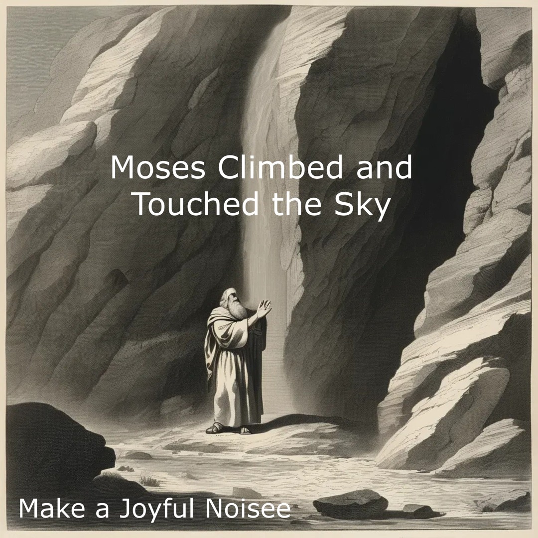 Stream Moses Climbed and Touched the Sky by Make a Joyful Noisee ...