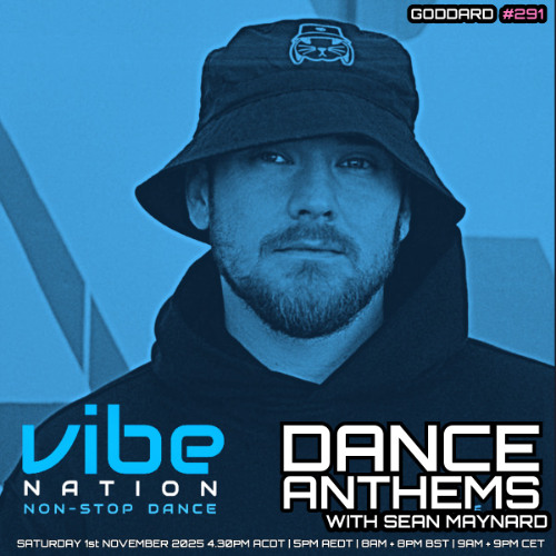 goddard. & Sean Maynard - Vibe Nation Radio Dance Anthems 291 2025-11-01