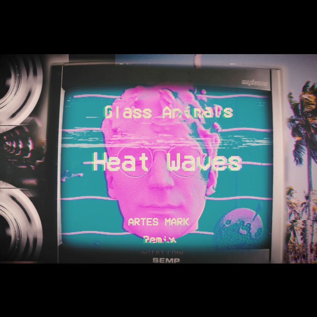 Stream Glass Animals - Heat Waves - Remix 90s Retrowave - Remixed by ...