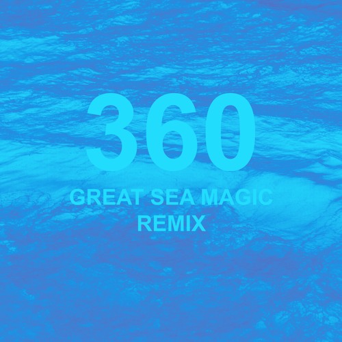 Stream 360 GREAT SEA MAGIC REMIX by GREAT SEA MAGIC | Listen online for ...