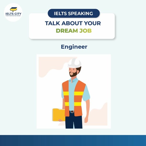 Stream episode Talk about your dream job - Engineer by IELTS CITY ...