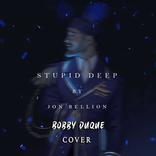 Stream Jon Bellion - Stupid Deep - BOBBY DUQUE Cover by BOBBY DUQUE ...