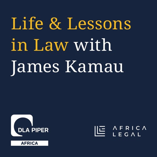 Stream Episode 3 of 'Life and Lessons in Law' with James Kamau, Chair ...