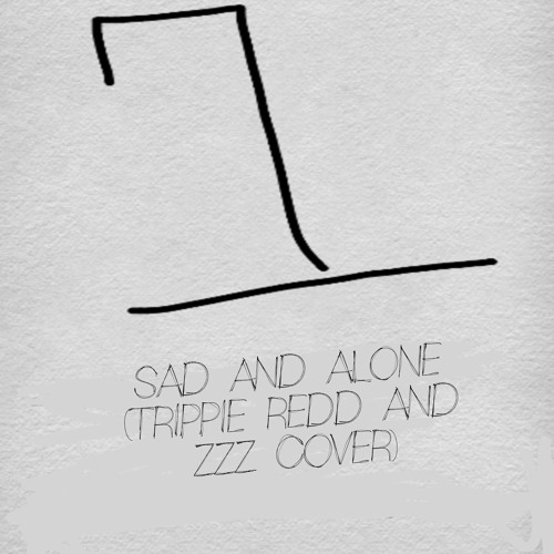 Stream Sad And Alone (Trippie Redd and Zzz Cover) by Lanst | Listen ...