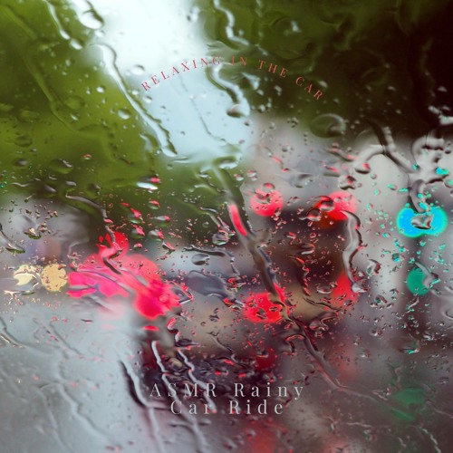 Stream ASMR Rain and Cars by ASMR Rainy Car Ride | Listen online for ...