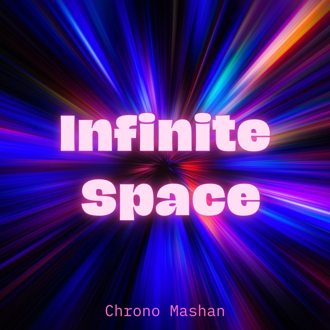 Stream Infinite Space by Chrono Mashan | Listen online for free on SoundCloud