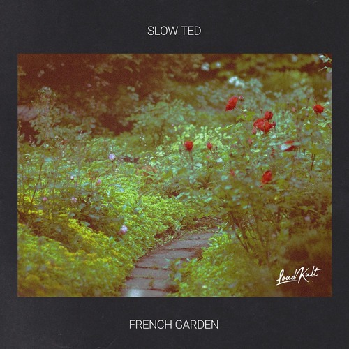 Stream Slow Ted - French garden by LoudKult | Listen online for free on ...