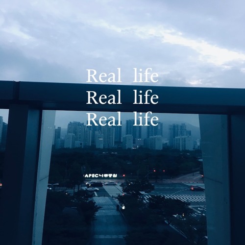 Stream Real life by ChanL | Listen online for free on SoundCloud