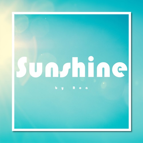 Stream Sunshine【Free Download】 by Roa | Listen online for free on ...