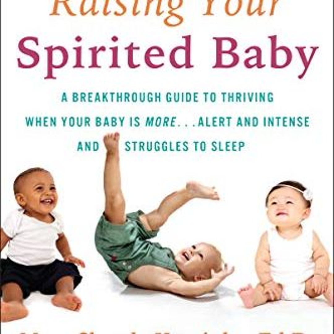 Stream =@ Raising Your Spirited Baby, A Breakthrough Guide to Thriving ...