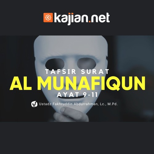 Stream Tafsir Surat Al Munafiqun Ayat 9-11 - Ustadz Fakhruddin Abdurrahman, Lc., M.Pd. by Kajian ...