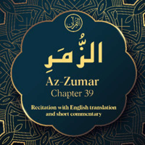 Stream CH. 39 Az Zumar - سُوْرَةُ الزُّمَرِ - Quran with English ...