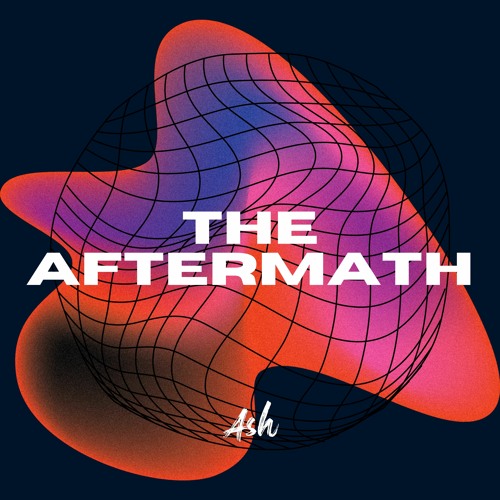 Stream The Aftermath by Ash | Listen online for free on SoundCloud