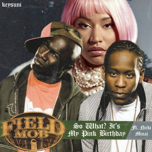 Stream SO WHAT? IT’S MY PINK BIRTHDAY. — nicki minaj x field mob. by ...