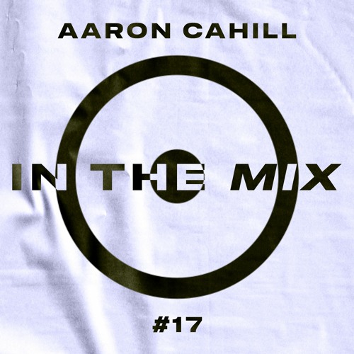 Stream In The Mix #17 - Aaron Cahill by BLINDsided Records | Listen ...
