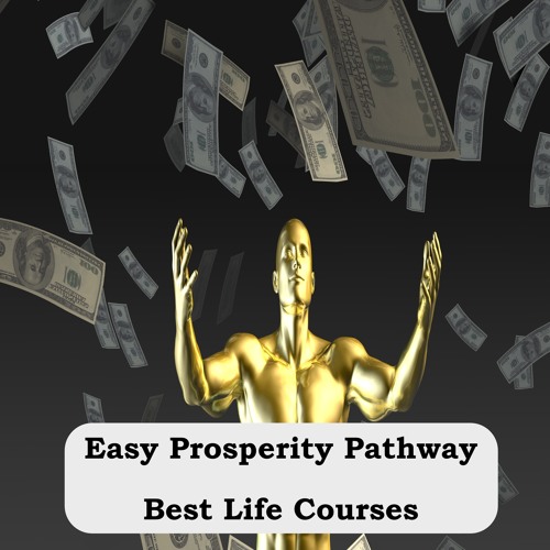 Stream Easy Prosperity Pathway by Best Life Courses | Listen online for free on SoundCloud