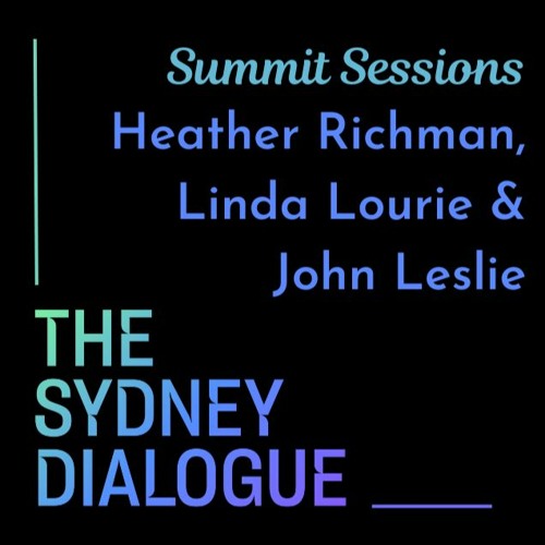 Stream The Sydney Dialogue Summit Sessions: Heather Richman, Linda ...