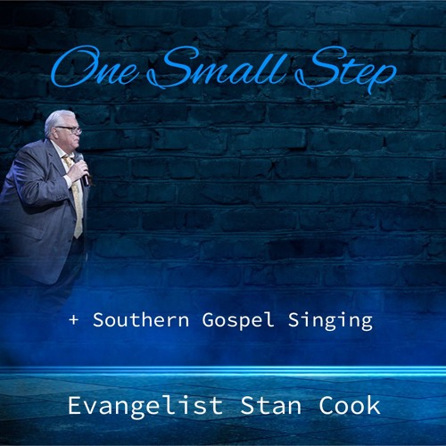 Stream "One Small Step" - Evangelist Stan Cook [May 12, 2024 AM] by ...
