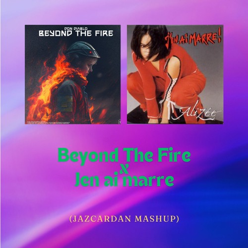 Stream Beyond The Fire X Jen Ai Marre (Jazcardan Mashup) by Jazcardan ...