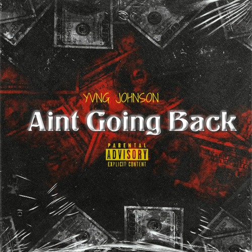Stream Ain't Going Back (Produced By Panndi X Yatoro) by YVNG JOHNSON ...