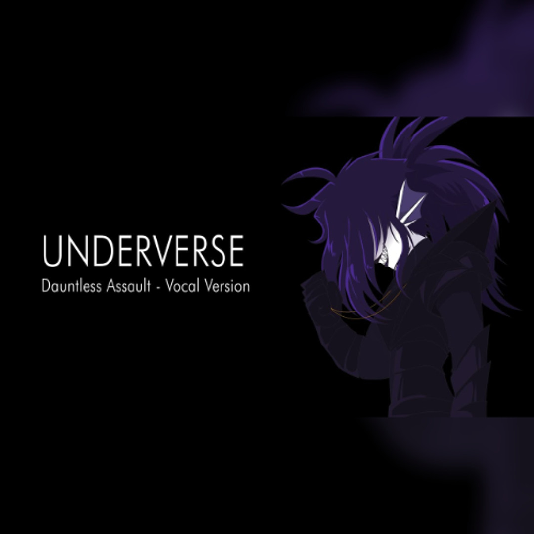 Stream Underverse OST - Dauntless Assault [Vocal Version] by ...